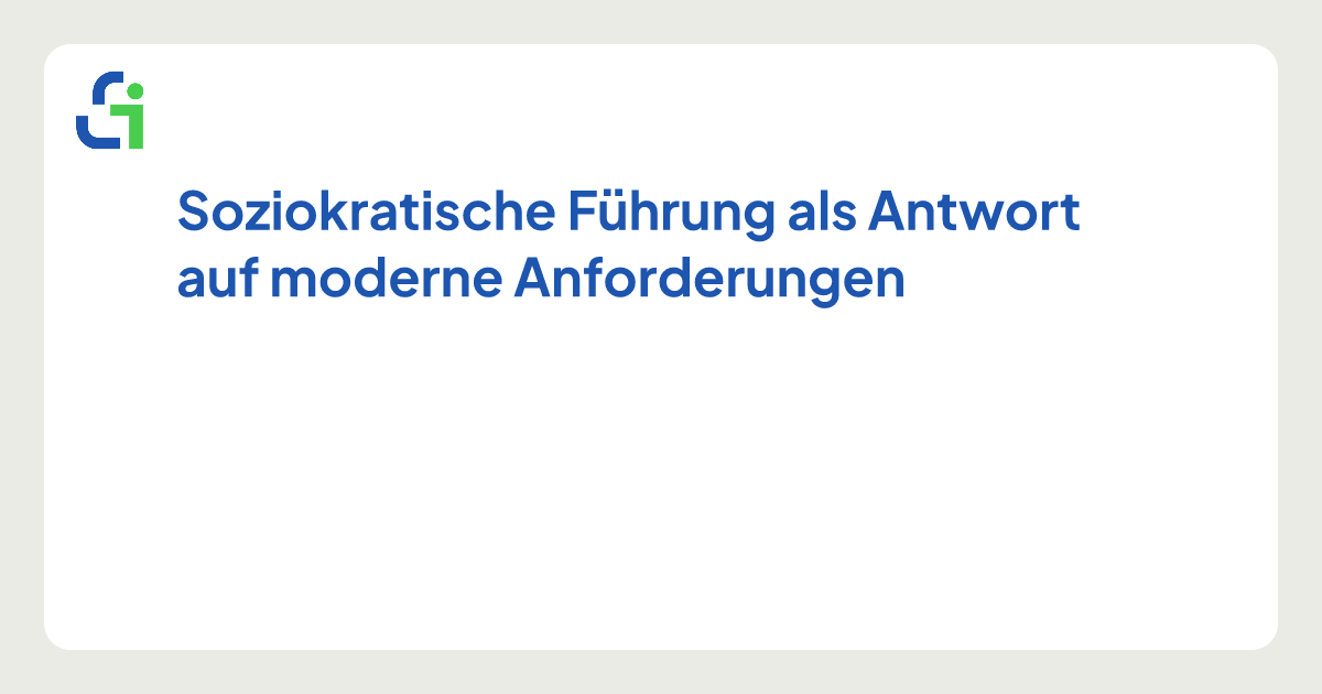 Soziokratische Führung als Antwort auf moderne Anforderungen